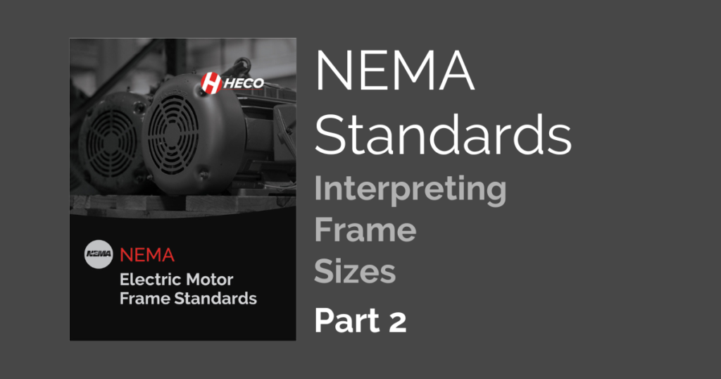 NEMA Standards, Part 2 – Interpreting Frame Sizes - HECO